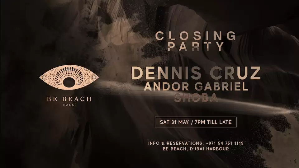 Dennis Cruz Closing Party at Be Beach Dubai - DubaiThingsToDo