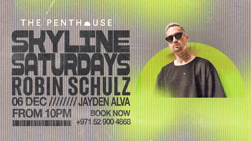 Robin Schulz | Skyline Saturdays at The Penthouse - DubaiThingsToDo